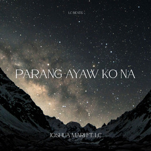 Joshua Mari feat. L.C. - Parang Ayaw Ko Na Paroles