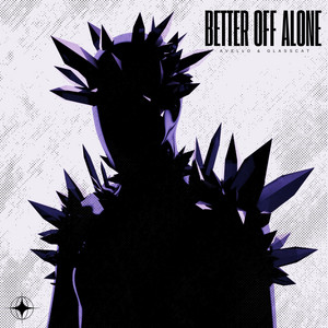Avello proeza. Glasscat - Better Off Alone Letra