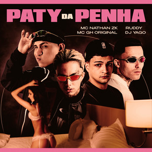 Dj Yago feat. Ruddy, Mc Nathan Zk ... - Paty Da Penha Lyrics