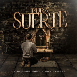 Kane Rodriguez proeza. Juan Freer - Pura Suerte Letra