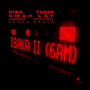 Ciza, Tems, Omah Lay, Thukuthela ... - Isaka II (6am) Songtekst